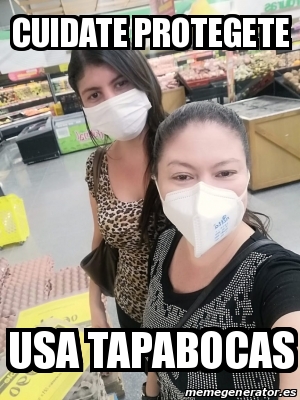 Meme Personalizado - Cuidate protegete Usa tapabocas - 31415929