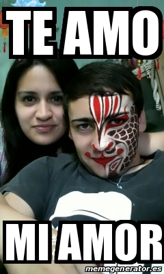 Meme Personalizado - Te Amo Mi Amor - 31416084