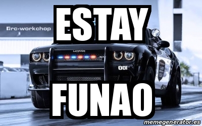 Meme Personalizado - estay funao - 31416277