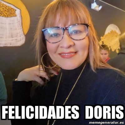 Meme Personalizado - felicidades doris - 31416913