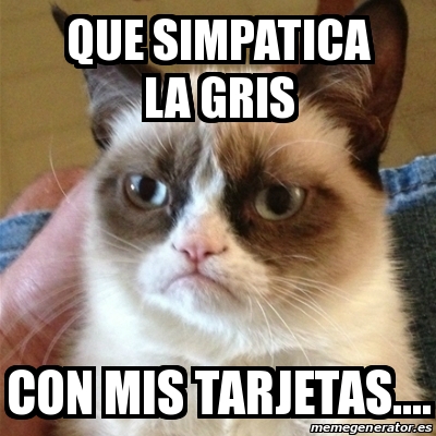 Meme Grumpy Cat - que simpatica la gris con mis tarjetas.... - 31417097