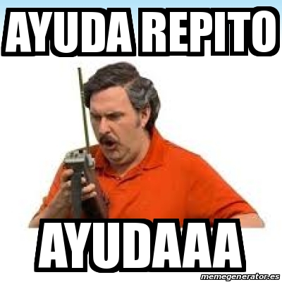 Meme Personalizado - ayuda repito ayudaaa - 31417271
