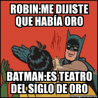 Meme Batman slaps Robin - Robin:me dijiste que habÃ­a oro batman:es ...