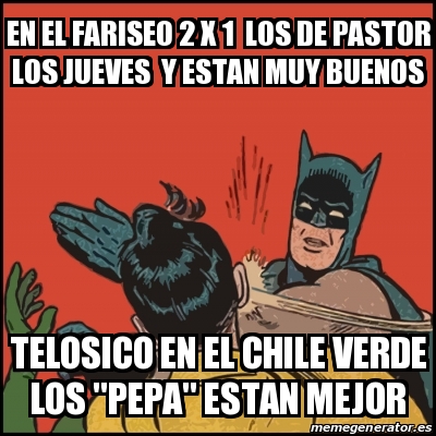 Meme Batman slaps Robin - EN EL FARISEO 2 X 1 LOS DE PASTOR LOS JUEVES ...