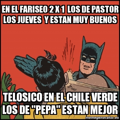 Meme Batman slaps Robin - EN EL FARISEO 2 X 1 LOS DE PASTOR LOS JUEVES ...