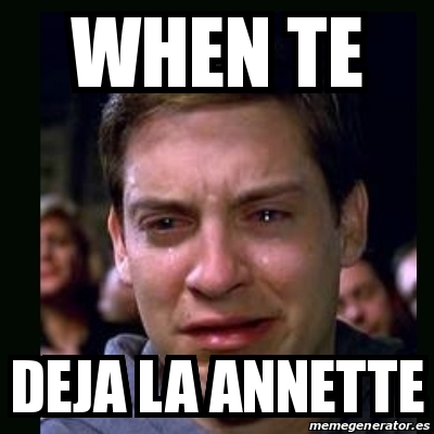 Meme crying peter parker - WHEN TE DEJA LA ANNETTE - 31419031