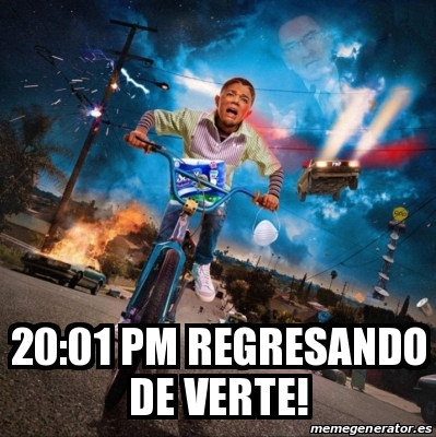Meme Personalizado - 20:01 pm Regresando de verte! - 31419160
