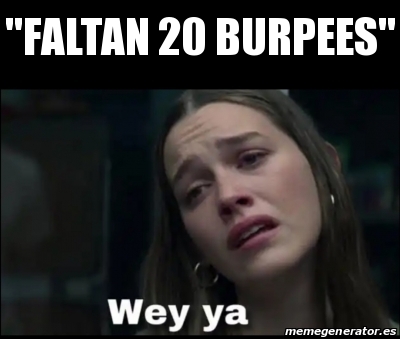 Meme Personalizado - "Faltan 20 burpees" - 31419301