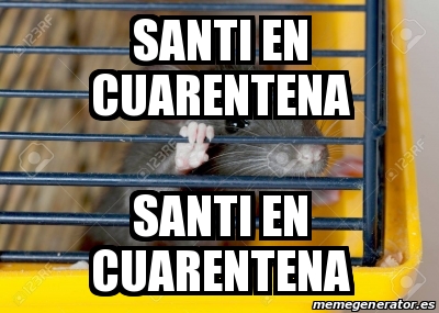 Meme Personalizado - Santi en cuarentena Santi en cuarentena - 31419780