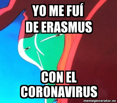 Meme Personalizado - Yo me fuÃ­ de Erasmus Con el coronavirus - 31420638