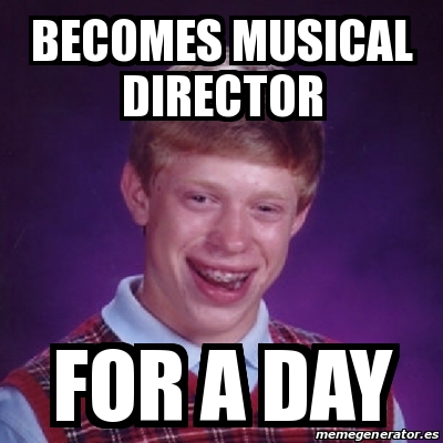 Meme Bad Luck Brian - Becomes musical director For a day - 31421295