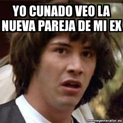 Meme Keanu Reeves - yo cunado veo la nueva pareja de mi ex - 31421557