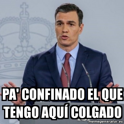 Meme Personalizado - pa' confinado el que tengo aquÃ­ colgado - 31421593