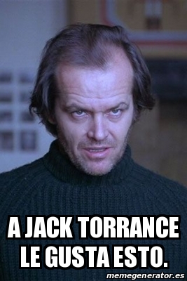 Meme Personalizado - a jack torrance le gusta esto. - 31422098