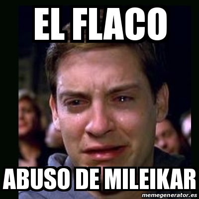 Meme crying peter parker - El Flaco Abuso de mileikar - 31422731