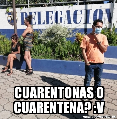 Meme Personalizado - Cuarentonas o cuarentena? :v - 31423967
