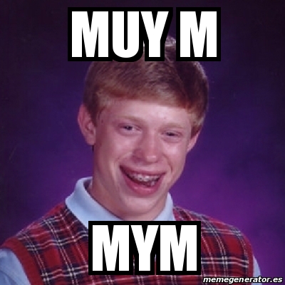 Meme Bad Luck Brian - Muy m Mym - 31424175
