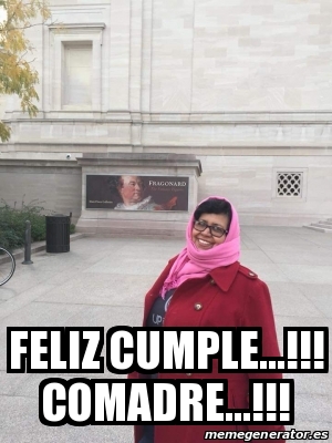 Meme Personalizado - Feliz cumple...!!! Comadre...!!! - 31424250