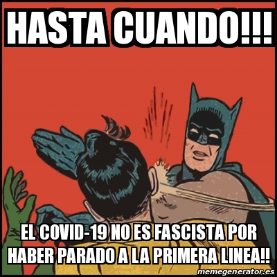 Meme Batman slaps Robin - hasta cuando!!! el covid-19 no es fascista ...