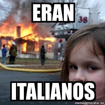 Meme Disaster Girl - ERAN ITALIANOS - 31424834
