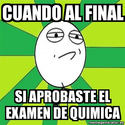 Meme Challenge Accepted - Cuando al final Si aprobaste el examen de ...