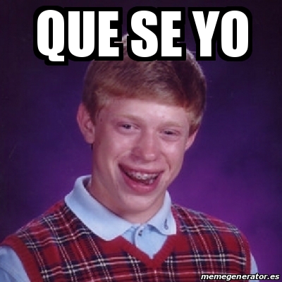 Meme Bad Luck Brian - Que se yo - 31425171