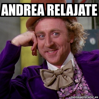 Meme Willy Wonka - Andrea relajate - 31425453