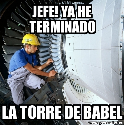 Meme Personalizado - jefe! ya he terminado la torre de babel - 31426027