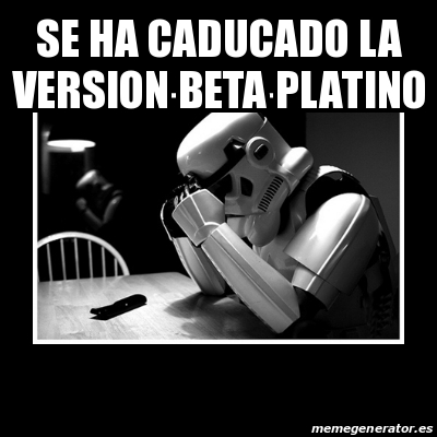 Meme Sad Trooper - SE HA CADUCADO LA VERSION BETA PLATINO - 31426273