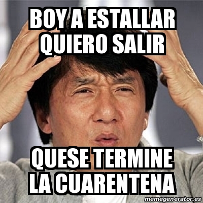 Meme Jackie Chan - Boy a estallar quiero salir Quese termine la ...