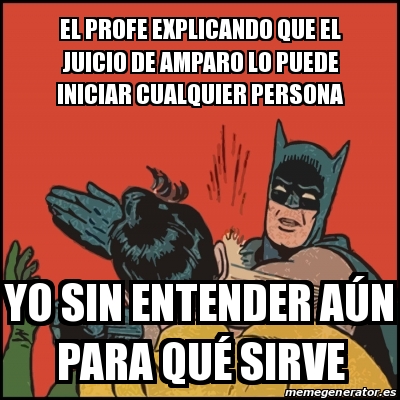 Meme Batman slaps Robin - El profe explicando que el juicio de amparo ...