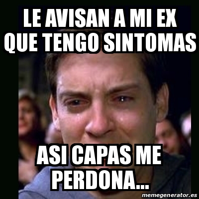 Meme crying peter parker - LE AVISAN A MI EX QUE TENGO SINTOMAS ASI ...