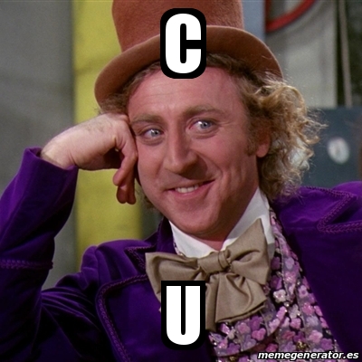 Meme Willy Wonka - c u - 31427629