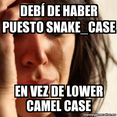 Meme Problems - debÃ­ de haber puesto snake_case en vez de lower camel ...