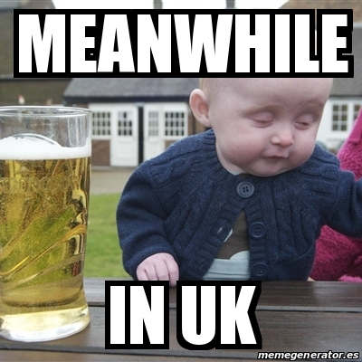 Meme Drunk Baby - Meanwhile In UK - 31428116