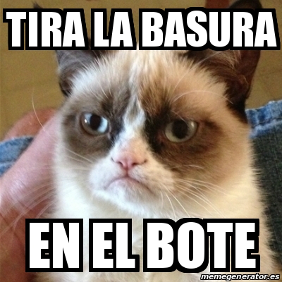 Meme Grumpy Cat - tira la basura en el bote - 31428210