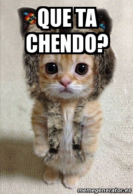 Meme Personalizado - Que ta chendo? - 31429047