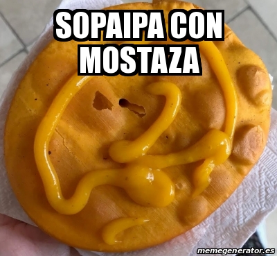 Meme Personalizado - sopaipa con mostaza - 31429425