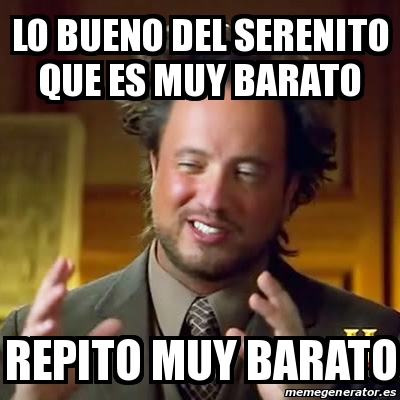 Meme Ancient Aliens - Lo bueno del serenito que es muy barato Repito ...