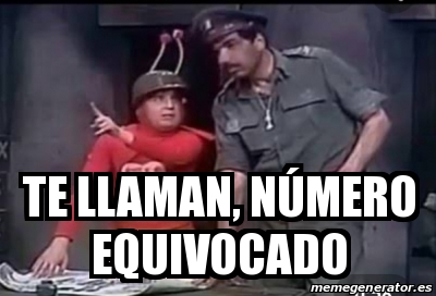 Meme Personalizado - Te llaman, nÃºmero equivocado - 31430101