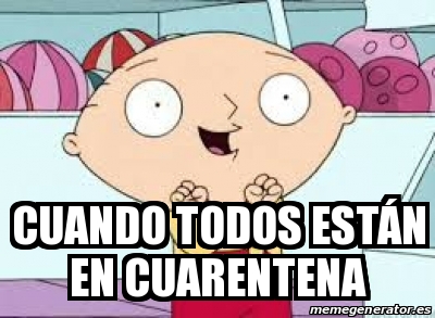 Meme Personalizado - Cuando Todos EstÃ¡n En Cuarentena - 31430200