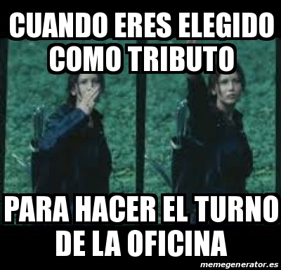 Meme Personalizado - Cuando eres elegido como tributo Para hacer el ...