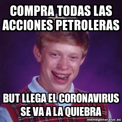 Meme Bad Luck Brian - Compra todas las acciones petroleras But llega el ...