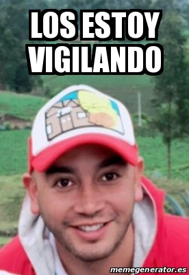 Meme Personalizado - Los estoy vigilando - 31432139