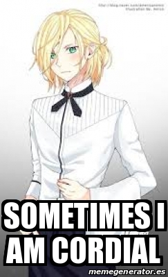 Meme Personalizado - sometimes i am cordial - 31432521