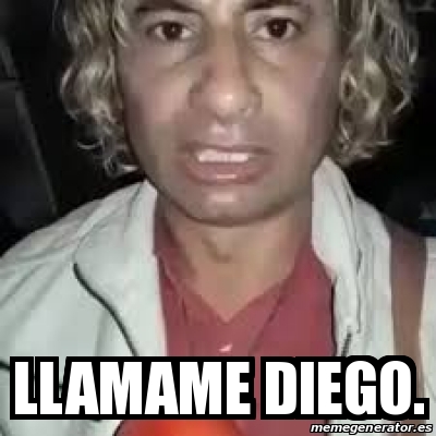 Meme Personalizado - Llamame Diego. - 31432562