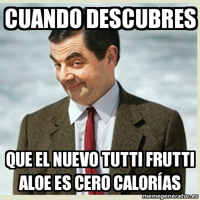 Meme Mr Bean - Cuando descubres Que el nuevo tutti frutti Aloe es cero ...