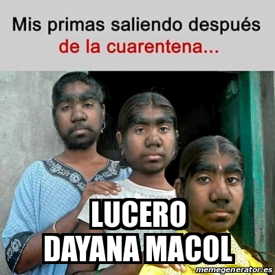 Meme Personalizado - Lucero Dayana macol - 31432678