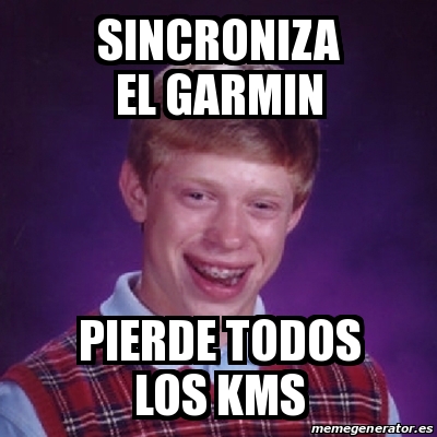 Meme Bad Luck Brian - sincroniza el garmin pierde todos los kms - 31434301
