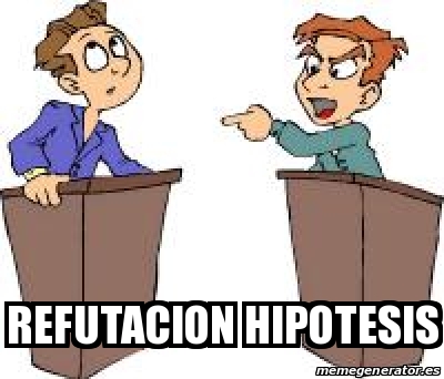 Meme Personalizado - REFUTACION HIPOTESIS - 31434614